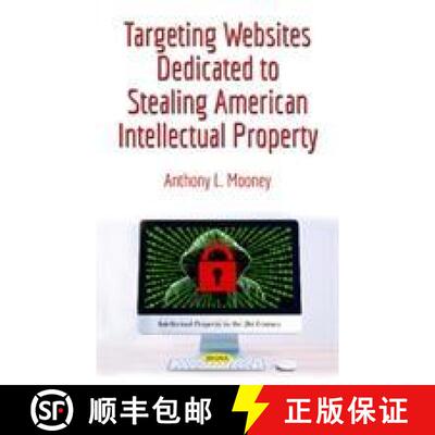 【3-4周达】精装 Targeting Websites Dedicated to Stealing American Intellectual Property [9781536137057]