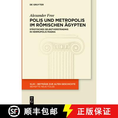 【3-4周达】精装 Polis Und Metropolis Im Römischen Ägypten: Städtisches Selbstverständnis in Hermu... [9783111358888]