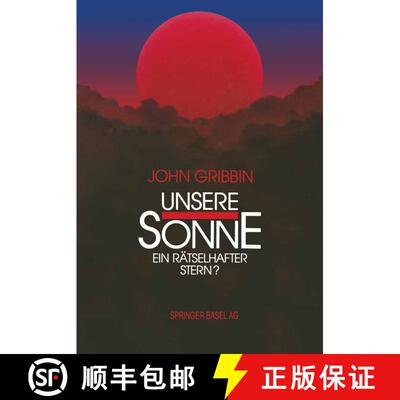 【3-4周达】Unsere Sonne -- Ein Rätselhafter Stern?: Erkenntnisse Und Spekulationen Der Astrophysik [9783034861885]