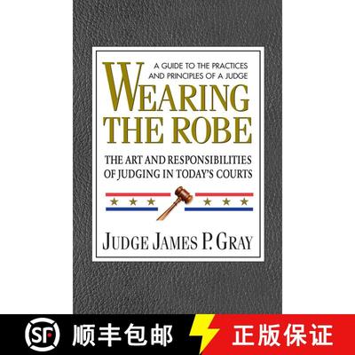 【3-4周达】Wearing the Robe: The Art and Responsibilities of Judging in Today's Courts [9780757002427]