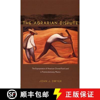 【3-4周达】The Agrarian Dispute – The Expropriation of American–Owned Rural Land in Postrevolutiona... [9780822343097]