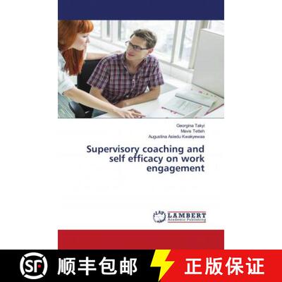 预订 Supervisory coaching and self efficacy on work engagement [9786202063418]