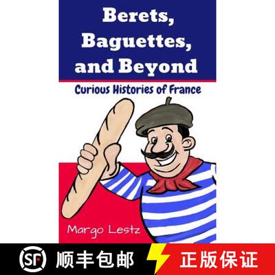 【3-4周达】Berets, Baguettes, and Beyond: Curious Histories of France [9780993137198]