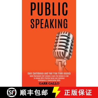 【3-4周达】Public Speaking: Build Charismatic Self-esteem & Learn the Science to Talk to Anyone With ... [9781989990070]