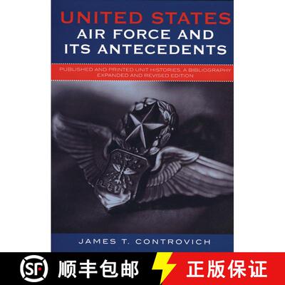 【3-4周达】精装 United States Air Force and Its Antecedents: Published and Printed Unit Histories, A ... [9780810850101]