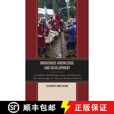 【3-4周达】Indigenous Knowledge and Development : Livelihoods, Health Experiences, and Medicinal Plan... [9780739176634]