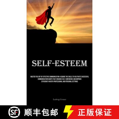 【3-4周达】Self-Esteem: Master The Art Of Effective Communication: Acquire The Skills To Cultivate Su... [9781835734889]