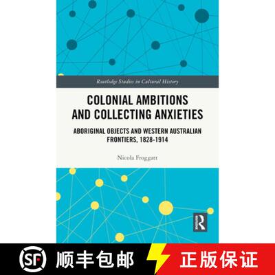 【3-4周达】Colonial Ambitions and Collecting Anxieties: Aboriginal Objects and Western Australian Fro... [9781032695617]