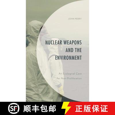 【3-4周达】精装 Nuclear Weapons and the Environment : An Ecological Case for Non-proliferation [9781793602831]