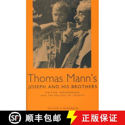 【3-4周达】精装 Thomas Mann`s Joseph and His Brothers - Writing, Performance, and the Politics of Loy... [9781571131546]