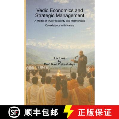 【3-4周达】Vedic Economics and Strategic Management: A Model of True Prosperity and Harmonious  Co-ex... [9789394724907]