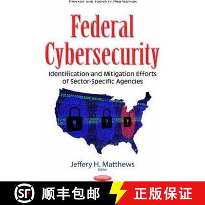 【3-4周达】Federal Cybersecurity: Identification and Mitigation Efforts of Sector-Specific Agencies [9781634853101]