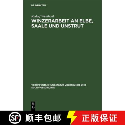 【3-4周达】Winzerarbeit an Elbe, Saale Und Unstrut: Eine Historisch-Ethnographische Untersuchung Der ... [9783112618059]