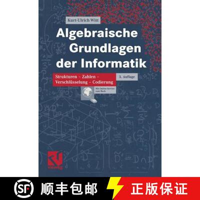 【3-4周达】Algebraische Grundlagen Der Informatik : Zahlen - Strukturen - Codierung - Verschl sselung... [9783834801203]