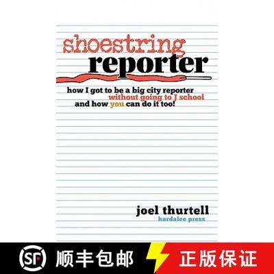 【3-4周达】Shoestring Reporter How I Got To be A Big City Reporter Without Going to J School and How ... [9780975996935]