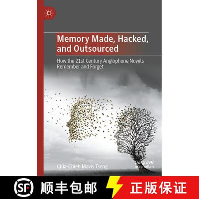 【3-4周达】精装 Memory Made, Hacked, and Outsourced : How the 21st Century Anglophone Novels Remember... [9789811992506]