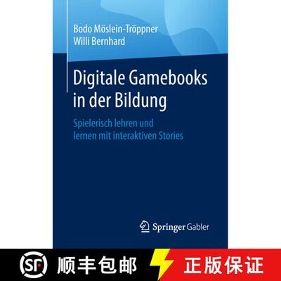 【3-4周达】Digitale Gamebooks in der Bildung : Spielerisch lehren und lernen mit interaktiven Stories [9783658213480]