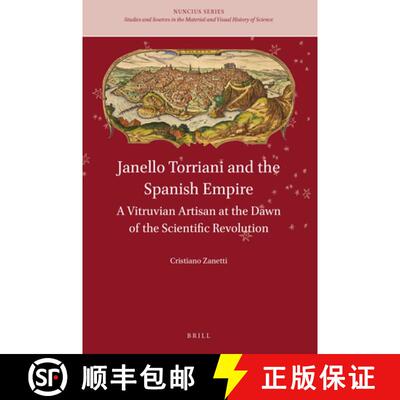 预订 精装 Janello Torriani and the Spanish Empire: A Vitruvian Artisan at the Dawn of the Scientific ... [9789004320895]