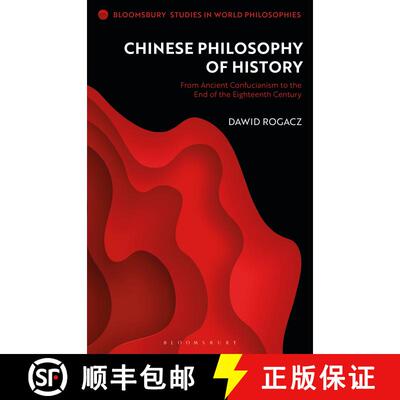 【3-4周达】精装 Chinese Philosophy of History: From Ancient Confucianism to the End of the Eighteenth... [9781350150096]