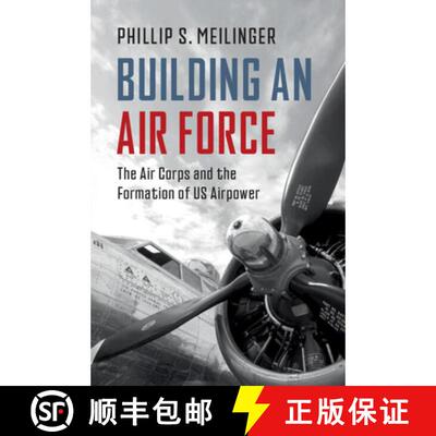 【3-4周达】精装 Building an Air Force: The Air Corps and the Formation of Us Airpower [9781009728416]