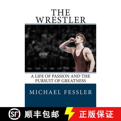 【3-4周达】The Wrestler: A Life of Passion and the Pursuit of Greatness [9780692804070]