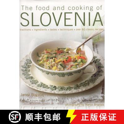 【3-4周达】The Food and Cooking of Slovenia: Traditions, ingredients, tastes & techniques in over 60 ... [9781903141601]