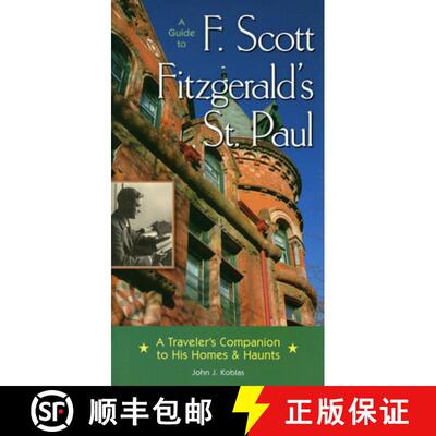 【3-4周达】Guide to F. Scott Fitzgerald's St Paul: A Traveler's Companion to His Homes and Haunts [9780873515139]