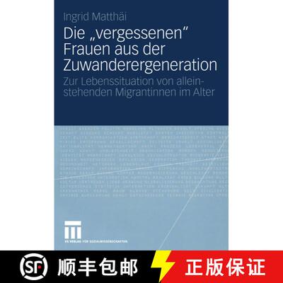 【3-4周达】Die vergessenen Frauen aus der Zuwanderergeneration : Zur Lebenssituation von alleinsteh... [9783531143309]