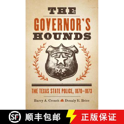 【3-4周达】The Governor`s Hounds – The Texas State Police, 1870–1873 [9780292747708]