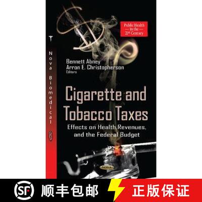 【3-4周达】精装 Cigarette and Tobacco Taxes: Effects on Health, Revenues and the Federal Budget [9781622576531]