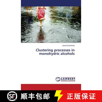 预订 Clustering processes in monohydric alcohols [9783659809224]