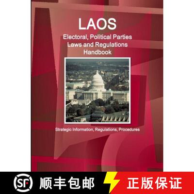 【3-4周达】Laos Electoral, Political Parties Laws and Regulations Handbook - Strategic Information, R... [9781514517185]