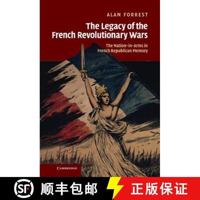 【3-4周达】Legacy of the French Revolutionary Wars: The Nation-in-Arms in French Republican Memory - ... [9780521810623]