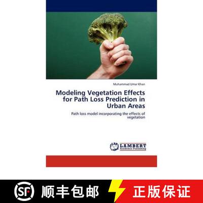 预订 Modeling Vegetation Effects for Path Loss Prediction in Urban Areas [9783845411002]