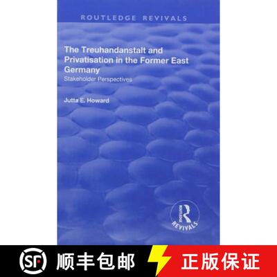 【3-4周达】精装 The Treuhandanstalt and Privatisation in the Former East Germany: Stakeholder Perspec... [9781138727557]