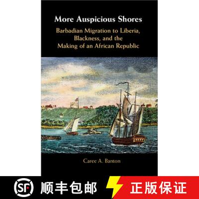 【3-4周达】More Auspicious Shores : Barbadian Migration to Liberia, Blackness, and the Making of an A... [9781108453028]