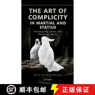 【3-4周达】精装 The Art of Complicity in Martial and Statius: Martial's Epigrams, Statius' Silvae, an... [9780192898111]