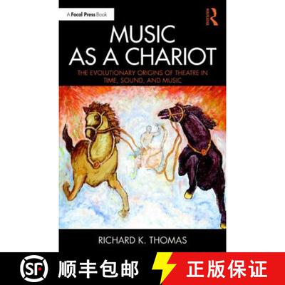 【3-4周达】Music as a Chariot Music as a Chariot: The Evolutionary Origins of Theatre in Time, Sound,... [9781138295773]