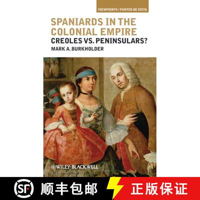 【3-4周达】Spaniards In The Colonial Empire -  Creoles Vs. Peninsulars? [Wiley历史] [9781405196413]
