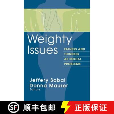 【3-4周达】Weighty Issues : Fatness and Thinness as Social Problems [9780202305806]
