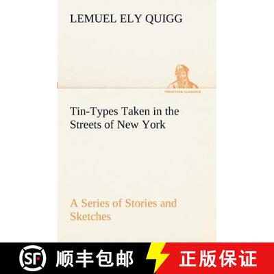 【3-4周达】Tin-Types Taken in the Streets of New York A Series of Stories and Sketches Portraying Man... [9783849172398]