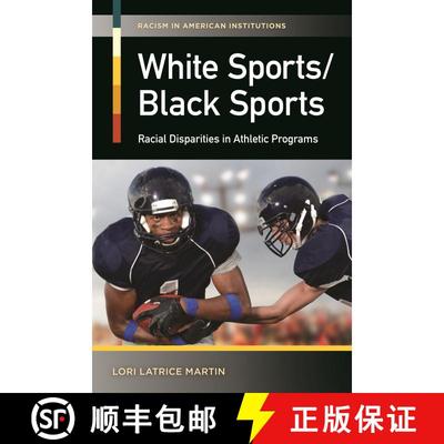 【3-4周达】White Sports/Black Sports: Racial Disparities in Athletic Programs [9781440800535]