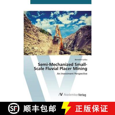 【3-4周达】Semi-Mechanized Small-Scale Fluvial Placer Mining: An Investment Perspective (Aufl.) [9783639727470]