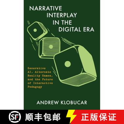 【3-4周达】精装 Narrative Interplay in the Digital Era : Generative AI, Alternate Reality Games, and ... [9781835952054]