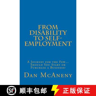 【3-4周达】From Disability to Self-Employment: A Journey for the Few... Should You Start or Purchase ... [9780964649026]