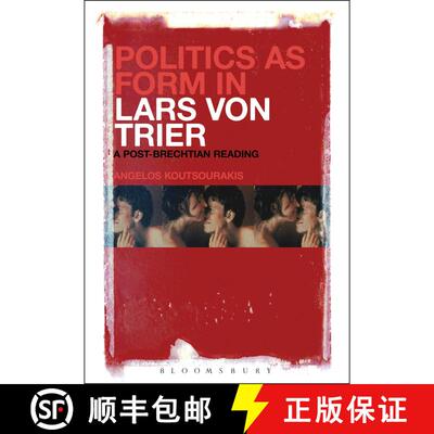 【3-4周达】Politics as Form in Lars von Trier: A Post-Brechtian Reading [9781501307690]