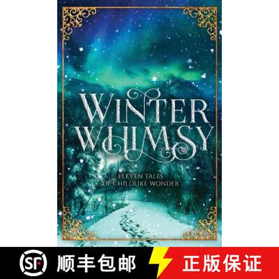 【3-4周达】Winter Whimsy: Eleven Tales of Childlike Wonder [9781947012967]