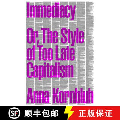 【3-4周达】Immediacy: Or, the Style of Too Late Capitalism [9781804291344]