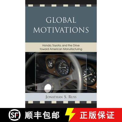 【3-4周达】Global Motivations : Honda, Toyota, and the Drive Toward American Manufacturing [9780761839316]