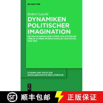 【3-4周达】精装 Dynamiken politischer Imagination – Die deutschsprachige Utopie von Stifter bis Döb... [9783110441499]